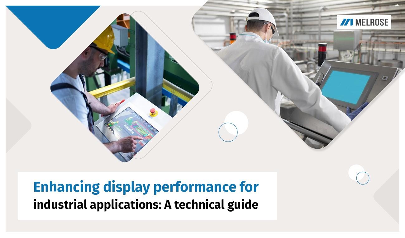 Enhanced displays and industrial applications: A technical guide