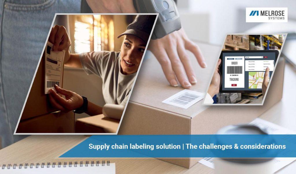 Supply chain labeling solution | The challenges & considerations ...