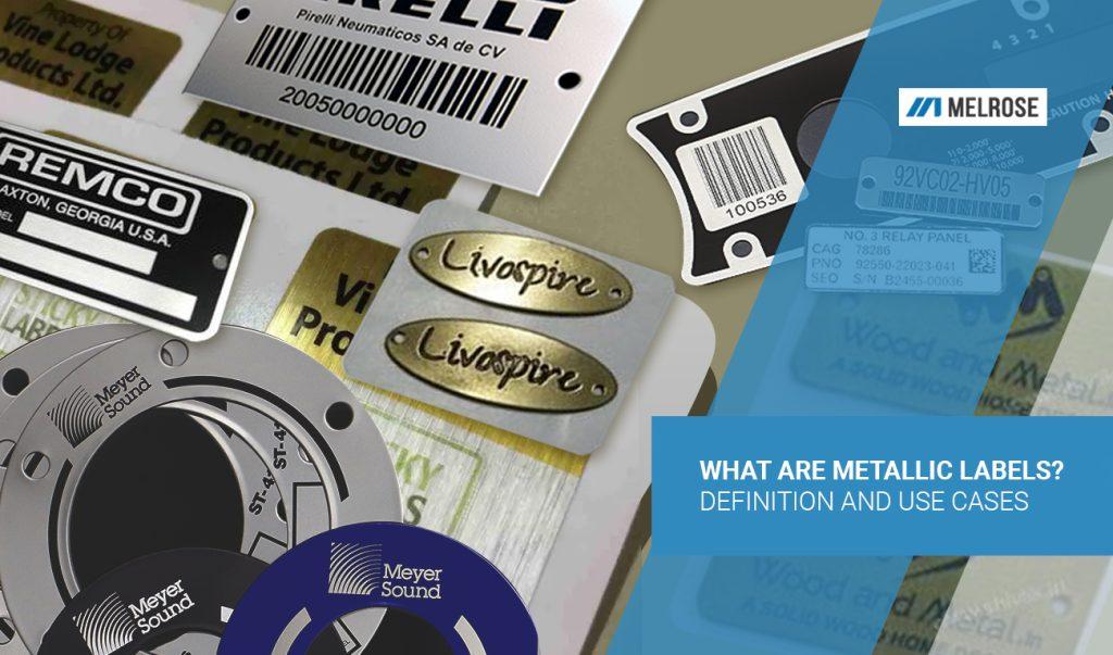 What are metallic labels? Definition and use cases | Melrose Nameplate ...